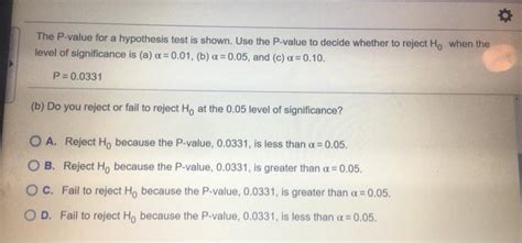 Solved The P Value For A Hypothesis Test Is Shown Use The