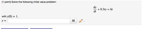 Solved 1 Point Solve The Following Initial Value Problem