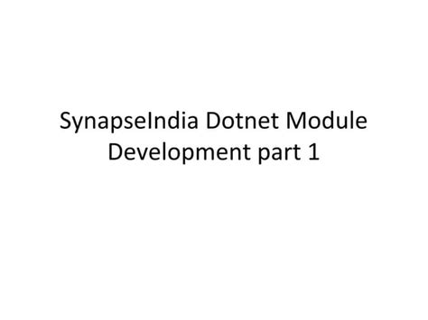 Synapseindia Dotnet Module Development Part 1 Ppt