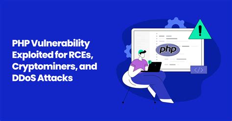PHP Vulnerability Exploited For RCEs Cryptominers And DDoS