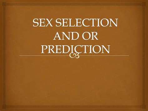 Sex Selection And Or Prediction Ppt