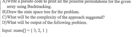 Solved A Write A Pseudo Code To Print All The Possible Chegg Com