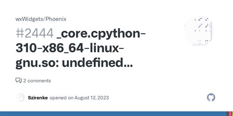 Core Cpython X Linux Gnu So Undefined Symbol ZN WxWindowIDRef AssignEi Version