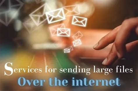 Services For Sending Large Files Over The Internet