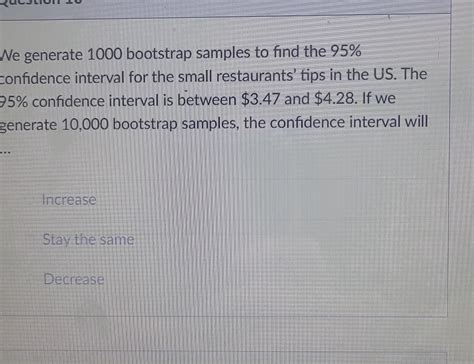 Solved Ne Generate 1000 Bootstrap Samples To Find The 95