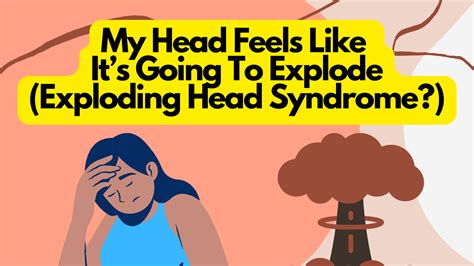 My Head Feels Like Its Going To Explode Exploding Head Syndrome