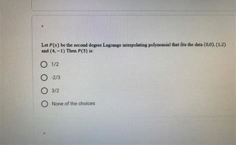 Solved Let Px Be The Second Degree Lagrange Interpolating