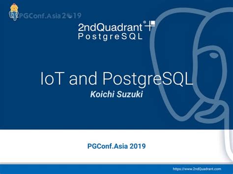 Pgconfasia 2019 Bali Iot And Postgresql Koichi Suzuki Ppt