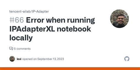 Error When Running IPAdapterXL Notebook Locally Issue Tencent Ailab IP Adapter GitHub