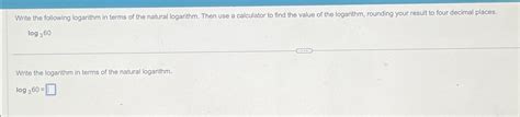solved write the following logarithm in terms of the natural