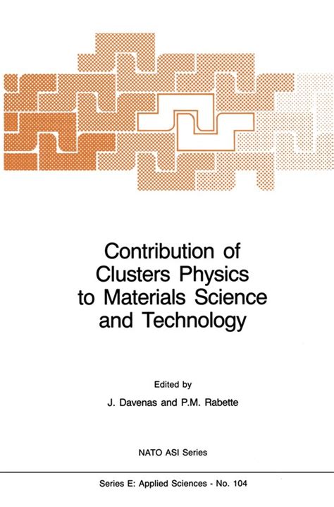 Nato Science Series E Contribution Of Clusters Physics To Materials