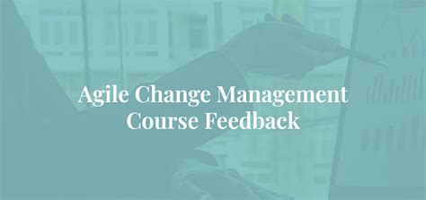 Agile Change Management Feedback