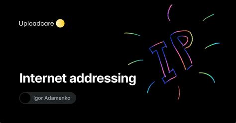 Internet Addressing Uploadcare Blog