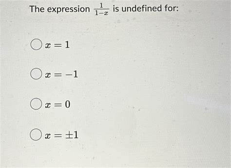 Solved The Expression 11 X ﻿is Undefined Forx1x 1x0x 1