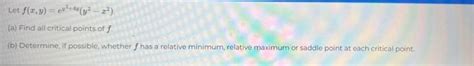 Let f(x,y)=ey2+4y(y2−x2) (a) Find all critical points | Chegg.com