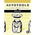 Autotools A Practioner S Guide To Gnu Autoconf Automake And Libtool Calcote John