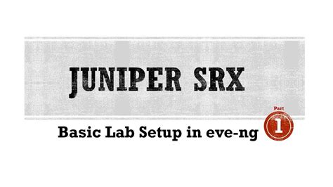 Juniper Srx Firewall Basic Lab Setup In Eve Ng Part 1 Youtube