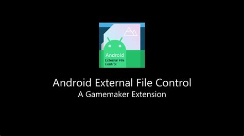 gamemaker extension android external file control 1 2 0 update youtube