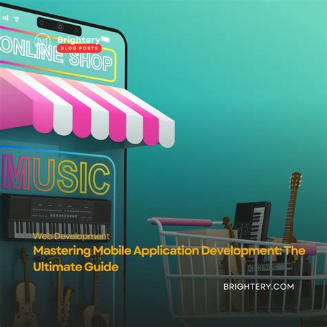 Mastering Mobile Application Development The Ultimate Guide Brightery