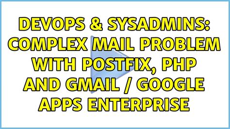 Devops And Sysadmins Complex Mail Problem With Postfix Php And Gmail