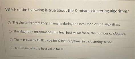 Solved Which Of The Following Is True About The K Means