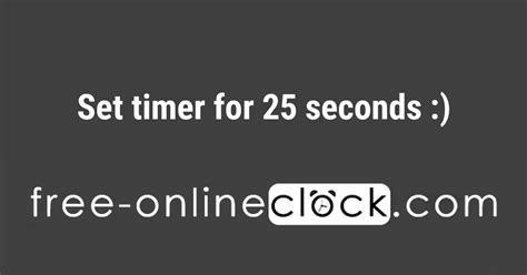Set Timer For 25 Seconds Set Timer For 25 Seconds