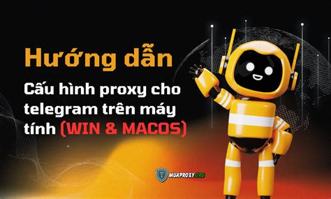 Hướng Dẫn Cấu Hình Proxy Cho Telegram Trên Máy Tính