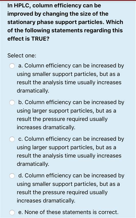 Solved In HPLC Column Efficiency Can Be Improved By Chegg Com