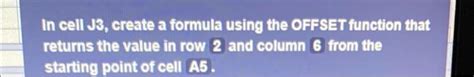 In Cell J3 Create A Formula Using The Offset