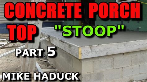 Concrete Porch Stoop Part 5 Mike Haduck Youtube