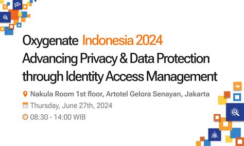 Oxygenate Indonesia 2024 Advancing Privacy And Data Protection Through Identity Access Management
