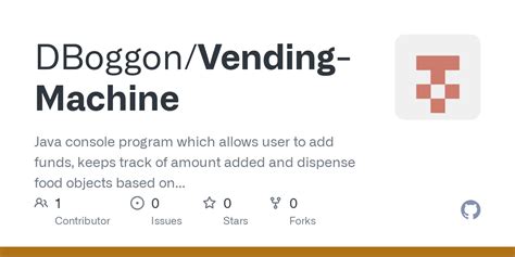 GitHub DBoggon Vending Machine Java Console Program Which Allows User To Add Funds Keeps