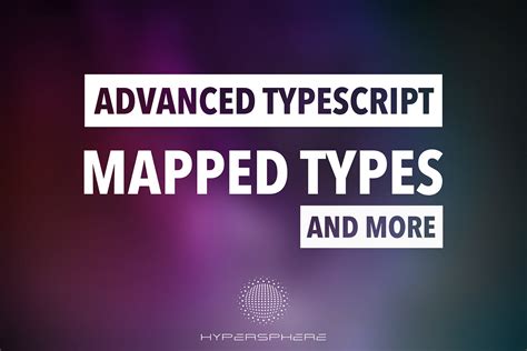 Advanced Typescript Mapped Types And More By Kacper Kula