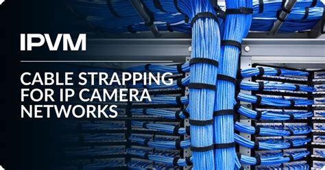 Cable Strapping For IP Camera Networks