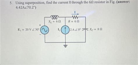 Solved Using Superposition Find The Current I Through The