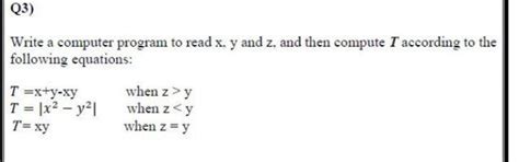 solved q3 write a computer program to read x y and z and