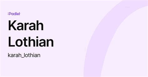 Karah Lothian Karah Lothian Profile Padlet