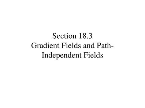 Ppt Section 183 Gradient Fields And Path Independent Fields
