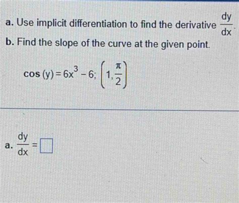Solved A Use Implicit Differentiation To Find The Derivative Dydx
