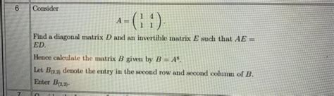 Solved Consider A Find A Diagonal Matrix D And An Chegg Com