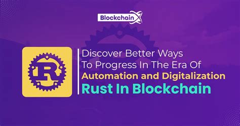 rust in blockchain discover better ways to progress in the era of