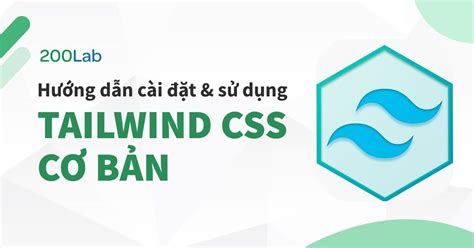 hướng dẫn cài đặt và sử dụng tailwind css cơ bản