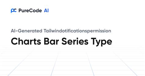 Build Great Tailwindotificationspermission Charts Bar Series Type Components Faster Using Ai Tools
