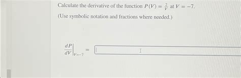 Solved Calculate The Derivative Of The Function P V V At Chegg