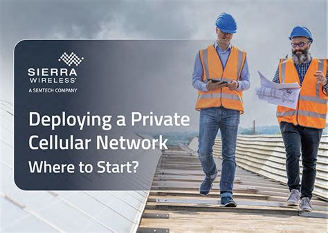 Where To Start When Deploying A Private Cellular Network Sierra Wireless