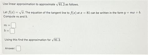 Solved Use Linear Approximation To Approximate 8122 ﻿as
