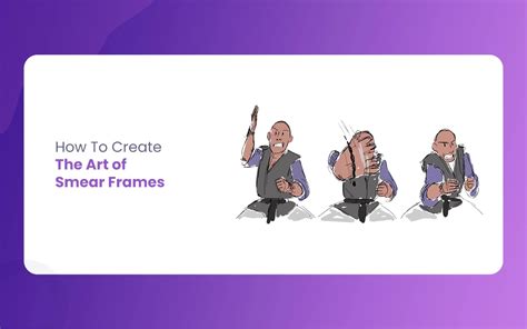 How To Create The Art Of Smear Frames