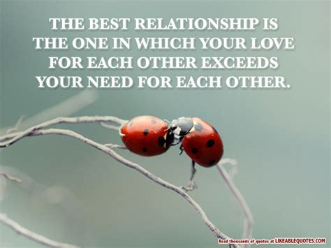 The Best Relationship Is The One In Which Your Love For Each Other