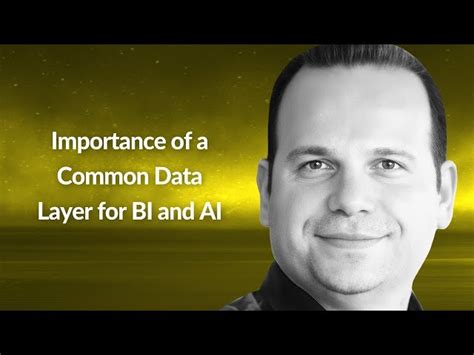 Free Video Importance Of A Common Data Layer For Business Intelligence And Artificial