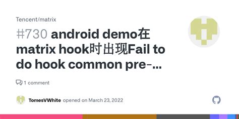 android demo在 matrix hook时出现fail to do hook common pre hook initialize · issue 730 · tencent
